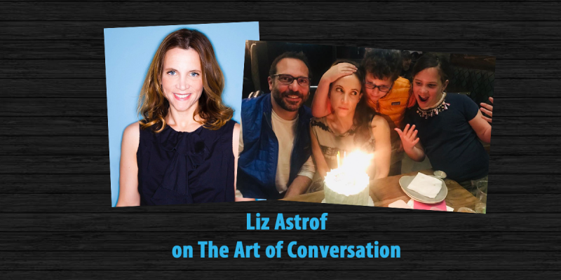 The Art Of Conversation - Episode 304 - Liz Astrof
